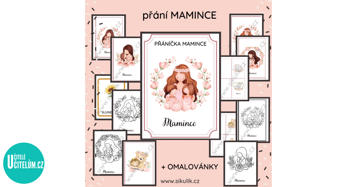 DEN MATEK PŘÁNÍ PRO MAMINKU + OMALOVÁNKY - Nezařazené k předmětu | UčiteléUčitelům.cz